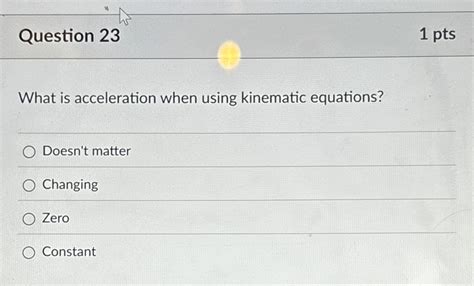 Solved Question 23what Is Acceleration When Using Kinematic