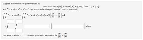 solved suppose that surface s is parameterized by r u v