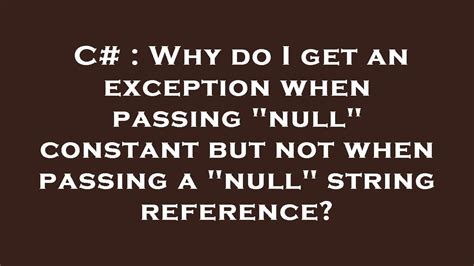 C Why Do I Get An Exception When Passing Null Constant But Not