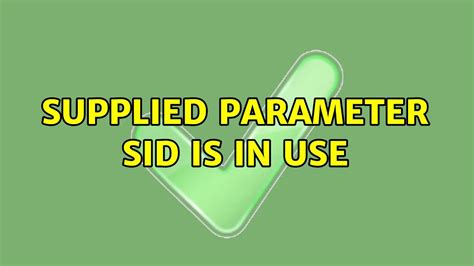 Supplied Parameter Sid Is In Use Youtube