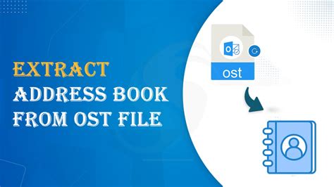 Extract Address Book From Ost Files Guide With Quick Solutions