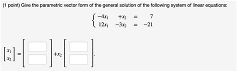 Solved 1 Point Give The Parametric Vector Form Of The