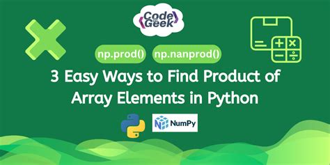 How To Find The Product Of Array Elements In Python Easy Ways Codeforgeek
