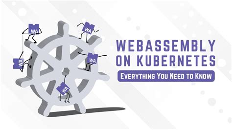 webassembly on kubernetes everything you need to know nigel poulton