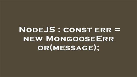 Nodejs Const Err New Mongooseerrormessage Youtube