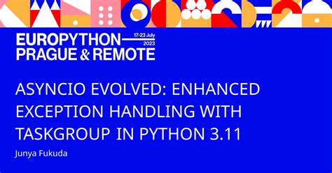 Europython On Linkedin Asyncio Evolved Enhanced Exception Handling