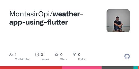 Github Montasiropiweather App Using Flutter