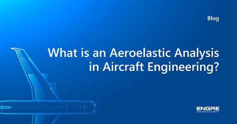 What Is An Aeroelastic Analysis In Aircraft Engineering Engre