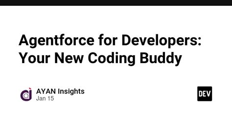 Agentforce For Developers Your New Coding Buddy Dev Community