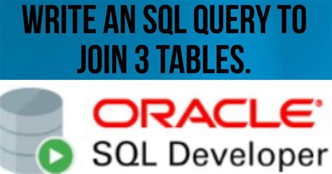 write an sql query to join three tables oracle plsql