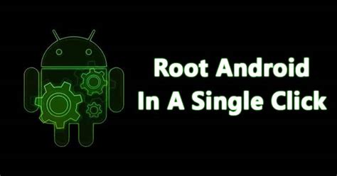How To Root Any Android Device In Single Click 6 Methods