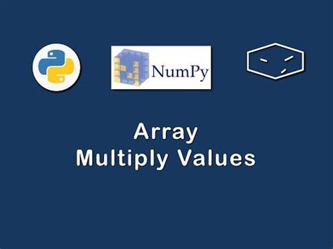 Learn Numpy Array Multiply Values Mind Luster