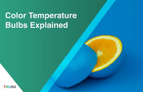 what color temperature bulbs should i use truhu blog