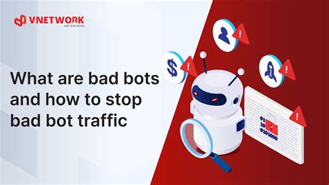 what are bad bots and how to stop bad bot traffic