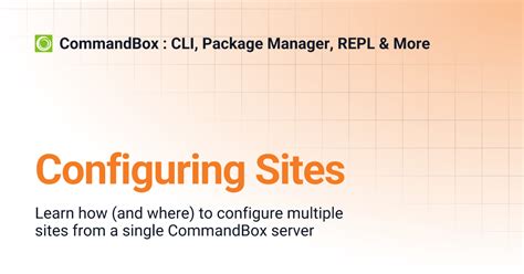 Configuring Sites Commandbox Cli Package Manager Repl And More