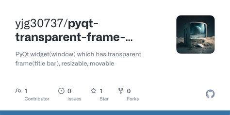 GitHub Yjg Pyqt Transparent Frame Widget PyQt Widget Window Which Has Transparent Frame