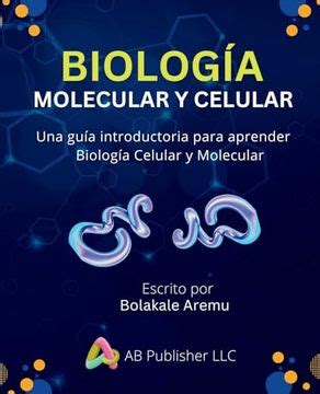 Libro Biología Molecular y Celular Una guía introductoria para aprender Biología Celular y