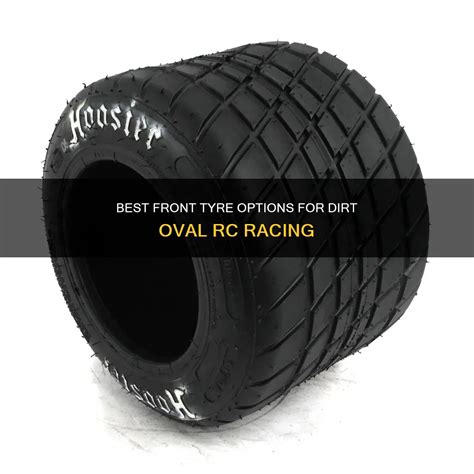 Best Front Tyre Options For Dirt Oval Rc Racing ShunAuto