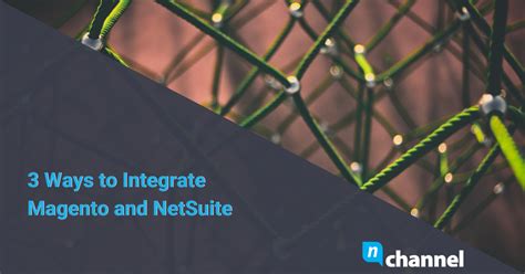 3 Ways To Integrate Magento With Netsuite