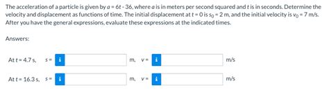 Solved The Acceleration Of A Particle Is Given By A6t−36