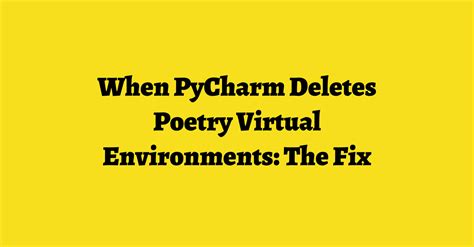When PyCharm Deletes Poetry Virtual Environments The Fix TimOnWeb