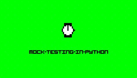 Mock Testing In Python Stories Hackernoon