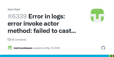 Error In Logs Error Invoke Actor Method Failed To Cast Response
