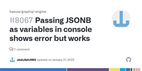 passing jsonb as variables in console shows error but works · issue 8067 · hasura graphql