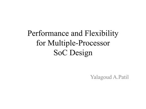 Performance And Flexibility For Mmultiple Processor Soc Design Ppt