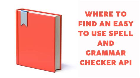 Where To Find An Easy To Use Spell And Grammar Checker API