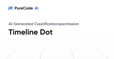 Build Great Cssotificationspermission Timeline Dot Components Faster Using Ai Tools