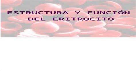 Ppt Estructura Del Eritrocito Dokumentips
