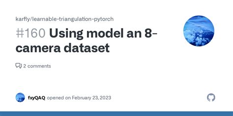 Using Model An 8 Camera Dataset · Issue 160 · Karflylearnable Triangulation Pytorch · Github