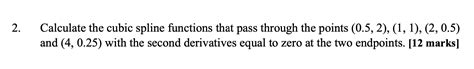 Solved 2 Calculate The Cubic Spline Functions That Pass