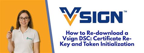 How To Re Download A Vsign Dsc Certificate Re Key And Token Initialization Get Digital