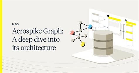aerospike graph a deep dive into its architecture aerospike