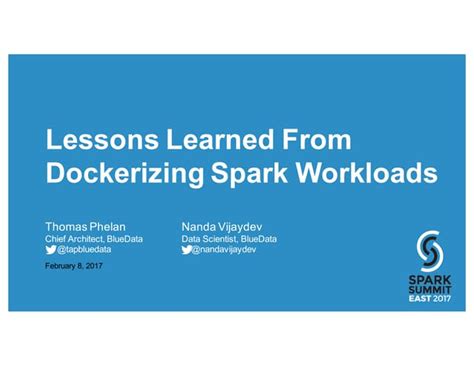 Lessons Learned From Dockerizing Spark Workloads Spark Summit East