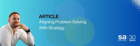Aligning Problem Solving With Strategy S A Partners