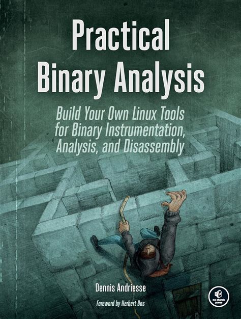 Practical Binary Analysis Build Your Own Linux Tools For Binary Instrumentation Analysis And