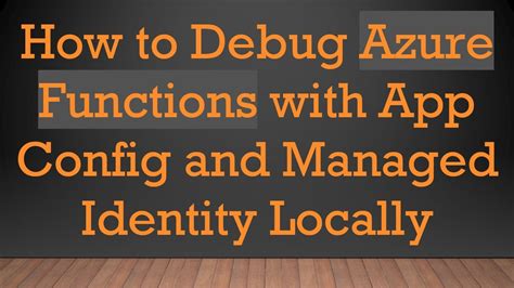 How To Debug Azure Functions With App Config And Managed Identity Locally Youtube