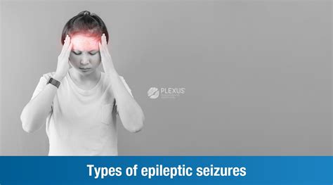 Types Of Epileptic Seizures Plexus