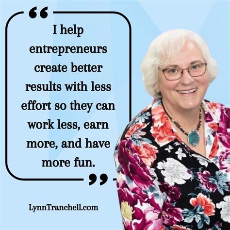 Looking To Create Better Results With Less Effort Lynn Tranchell
