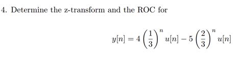 Solved 4 Determine The Z Transform And The Roc For