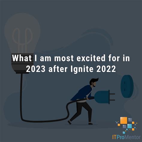 What I Am Most Excited For In 2023 After Ignite 2022 Itpromentor