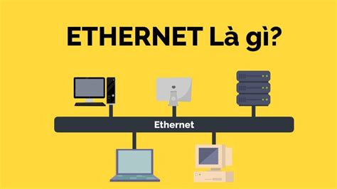 Ethernet Là Gì Cổng Ethernet Là Gì Cách Thức Hoạt động Của Ethernet