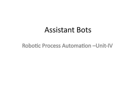 Rpa Assistant Bots Rpa Assistant Bots Pptx