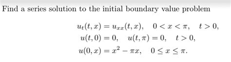 Solved Find A Series Solution To The Initial Boundary Value