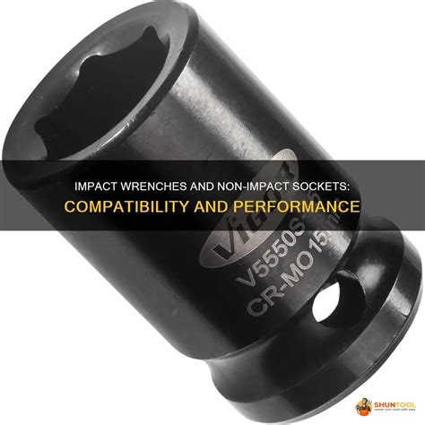 Impact Wrenches And Non Impact Sockets Compatibility And Performance Shuntool