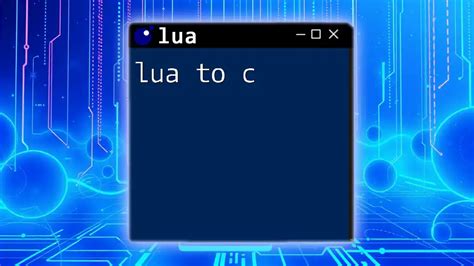 Mastering Lua In C A Quick Guide To Seamless Integration