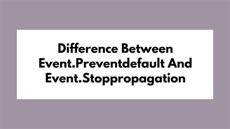 Difference Between Eventpreventdefault And Eventstoppropagation